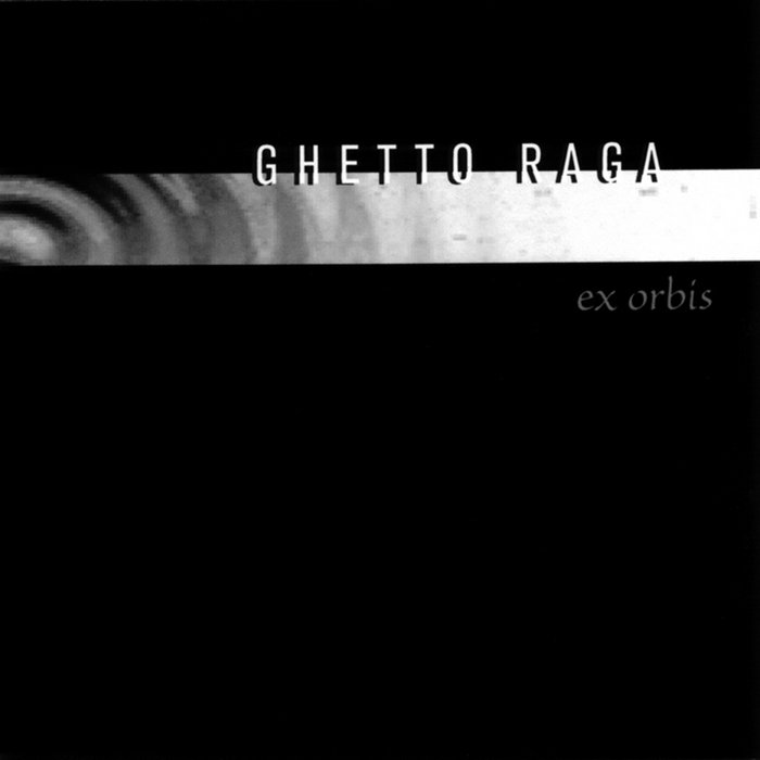 ex orbis 1998/99 | GHETTO RAGA