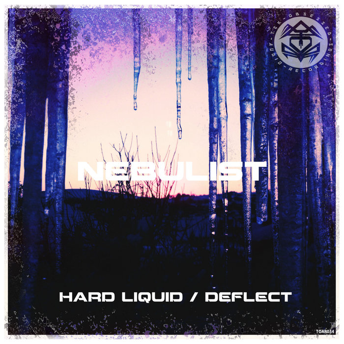 [TOAR034] Hard Liquid / Deflect | Nebulist | Tek-Obsessed-Audio-Recordings