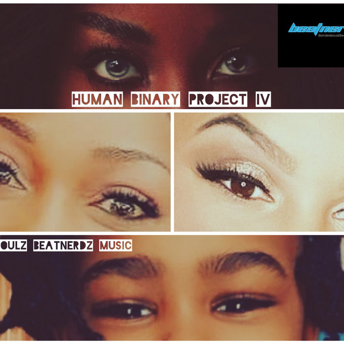 HUMAN BINARY PROJECT IV | BEATNERD HUB | Beatnerd Hub