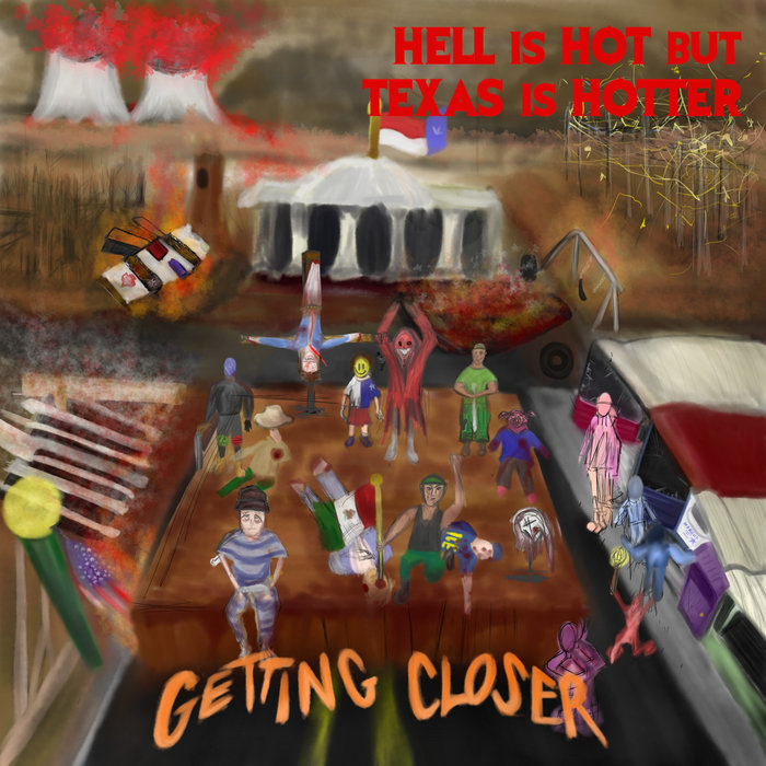 HELL IS HOT, BUT TEXAS IS HOTTER | GETTING CLOSER