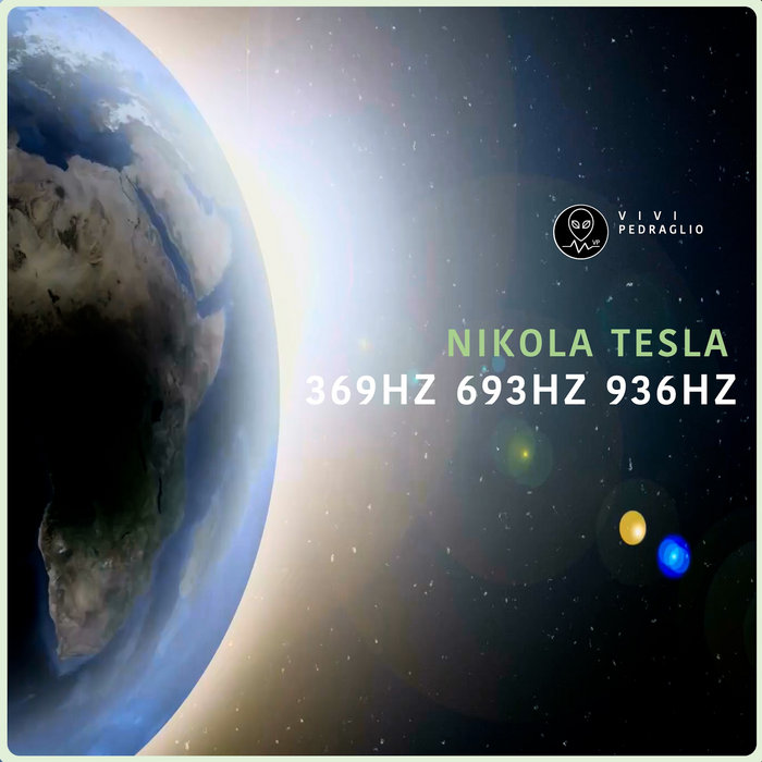 Nikola Tesla 369HZ 693HZ 936HZ | Vivi Pedraglio