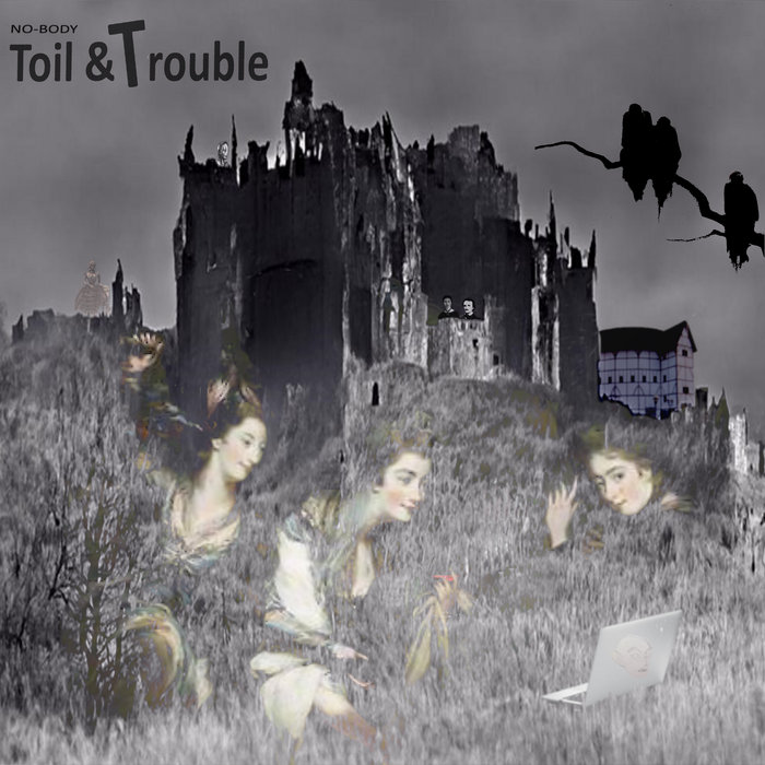 Toil & Trouble | NO-BODY