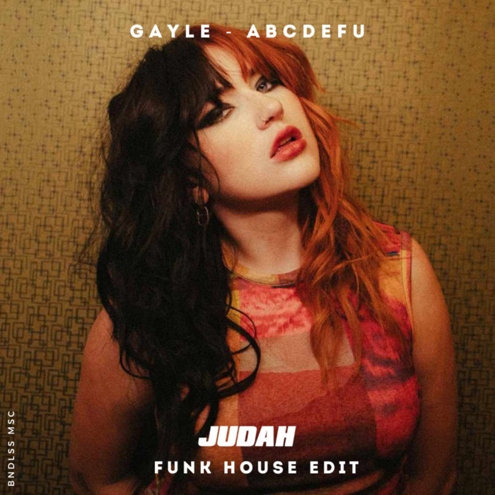 GAYLE - abcdefu (Judah Funk House Edit) | Judah