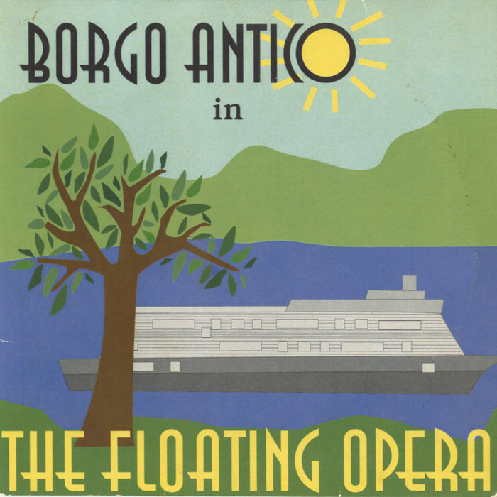 THE FLOATING OPERA | Borgo Antico