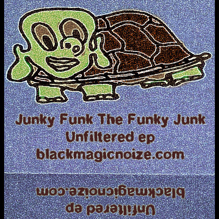 JfFj Unfiltered EP | Junky Funk The Funky Junk | Black Magic Noize