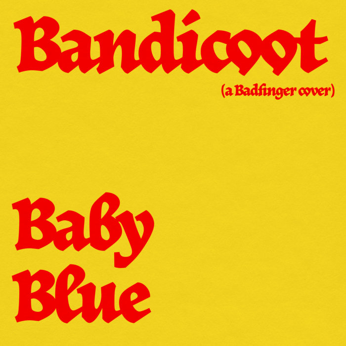 Baby Blue (a Badfinger Cover) | Bandicoot