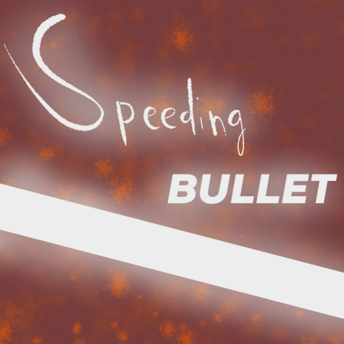 Speeding Bullet | EDRadish