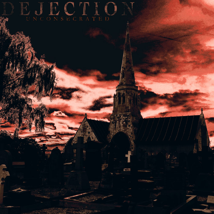 Unconsecrated | Dejection