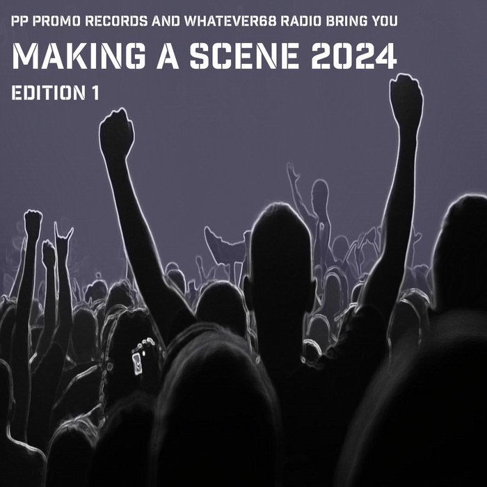 Making A Scene 2024 Edition One | PP Promo Records