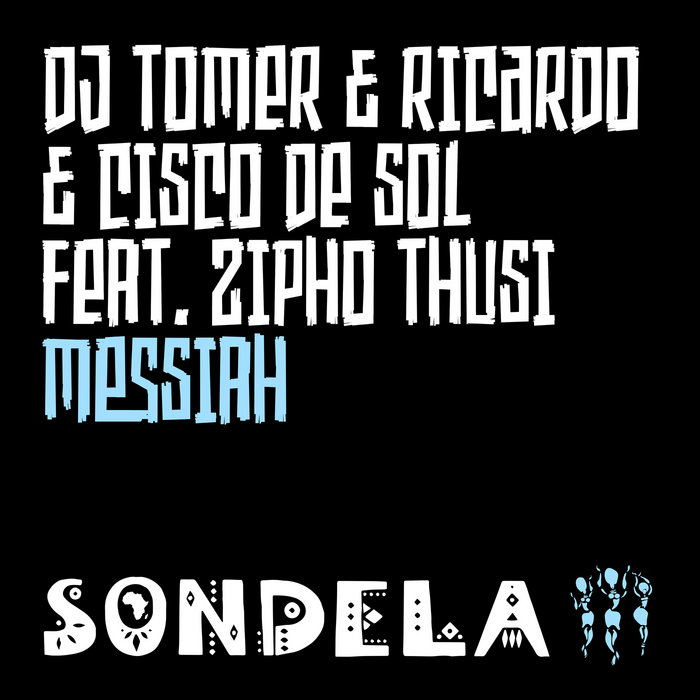 Messiah | DJ Tomer, Ricardo & Cisco De Sol featuring Zipho Thusi ...