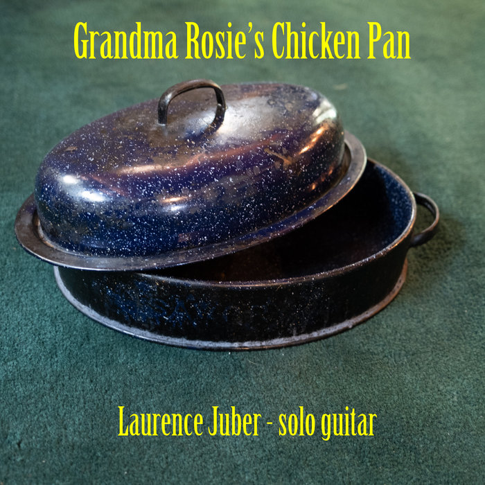 Grandma Rosie's Chicken Pan | Laurence Juber