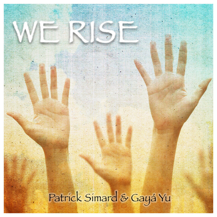 We Rise | Patrick Simard & Gayá Yu | Patrick Simard