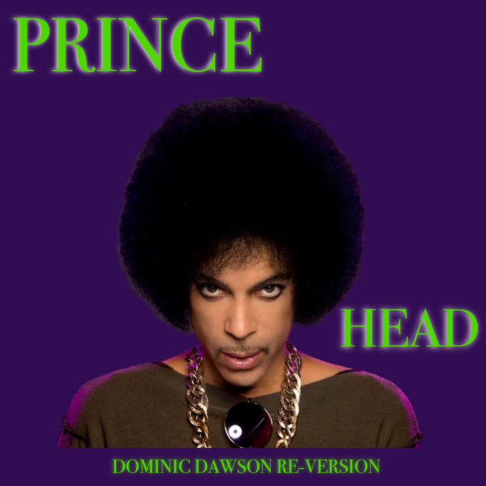 Head (Dominic Dawson Re-Version) | Prince | Dominic Dawson