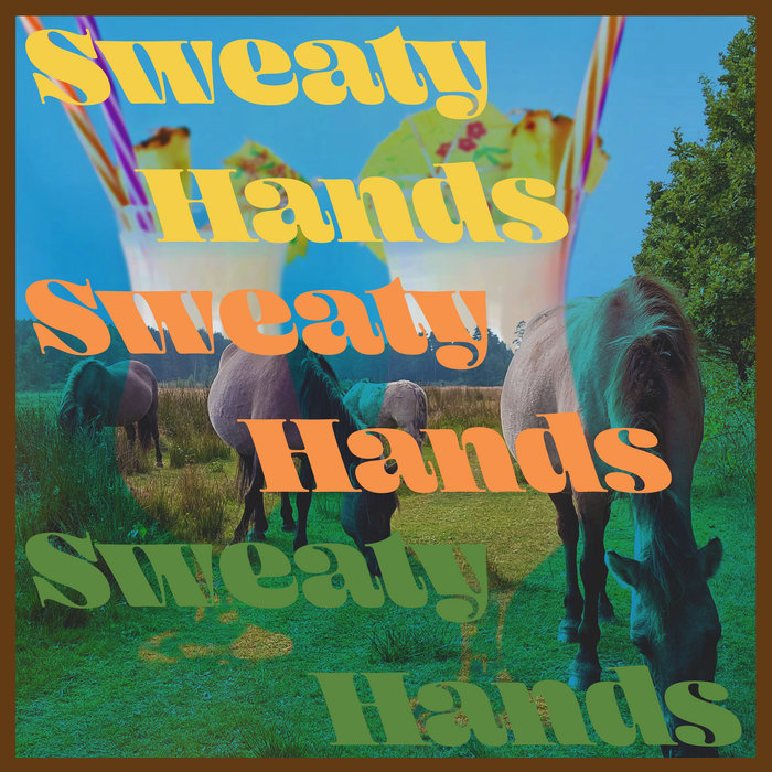 Sweaty Hands | Sweaty Hands