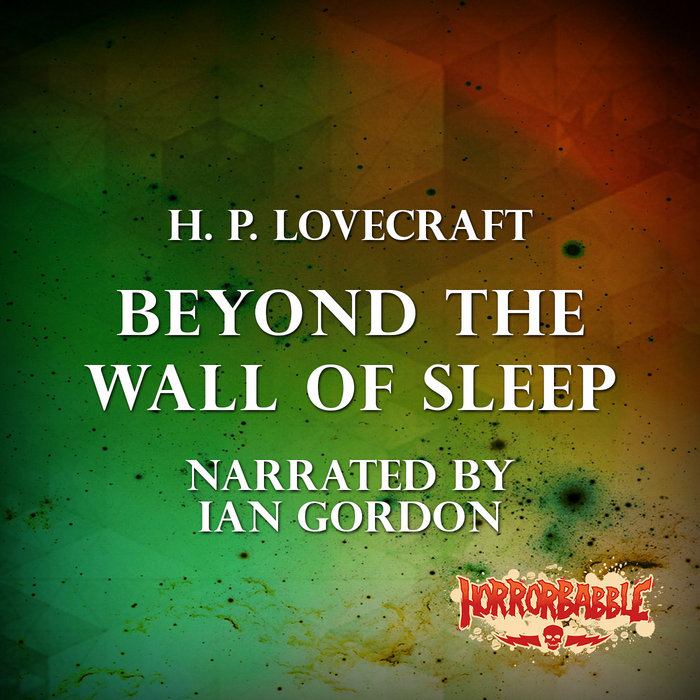 Beyond the Wall of Sleep | H. P. Lovecraft | HorrorBabble