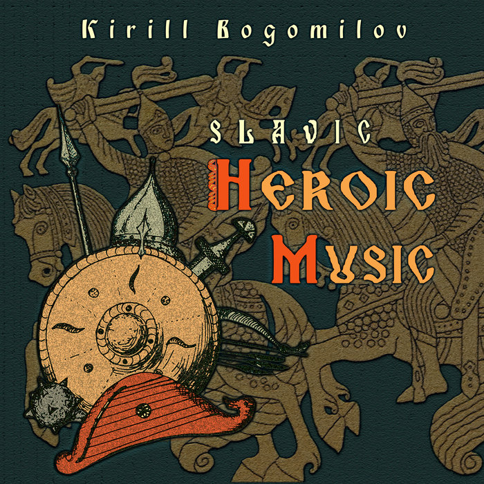 Slavic Heroic Music (2020) | Kirill Bogomilov | Kirill Bogomilov ...