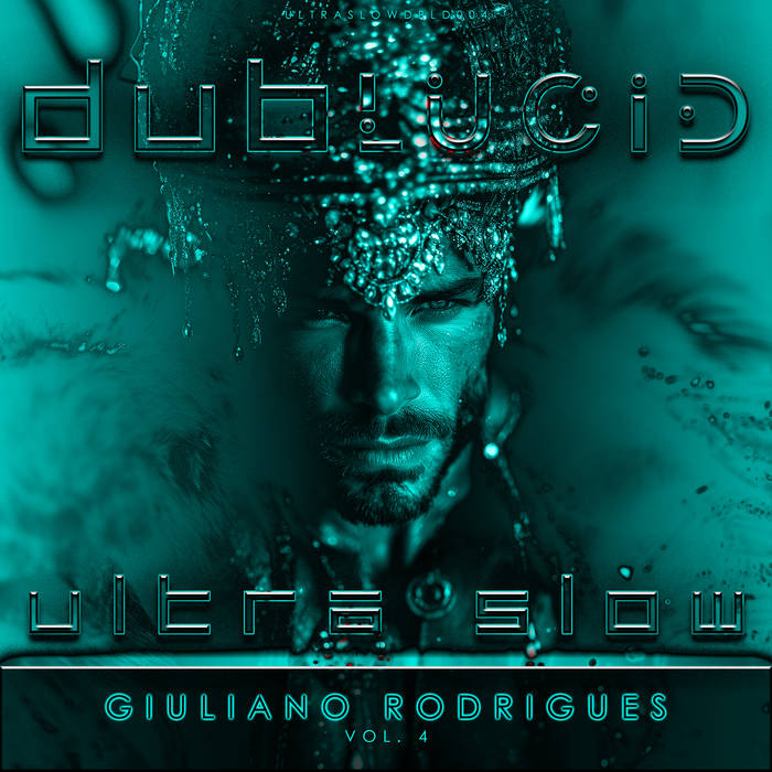 [ULTRASLOWDBLD004] Ultra Slow, Vol. 4 | Giuliano Rodrigues | DUBLUCID RECORDS