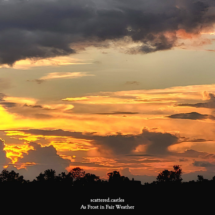 As Frost in Fair Weather | Scattered Castles