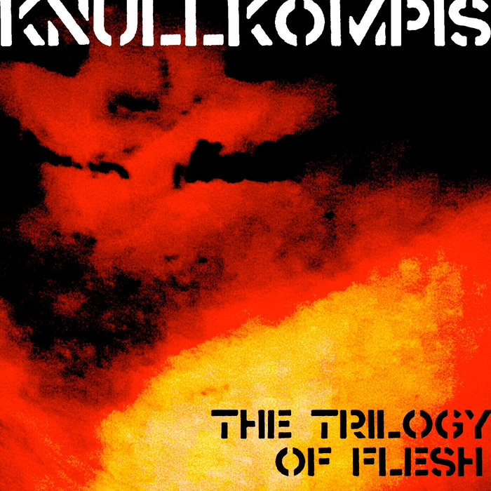The Trilogy of Flesh | Knullkompis