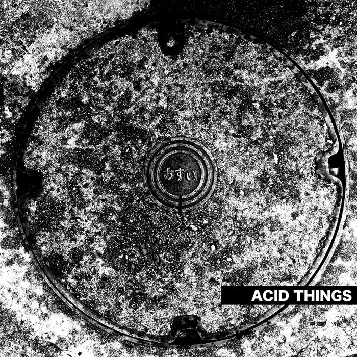 Acid Things | Kawasaki Onkyo Service