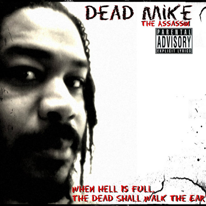 When Hell is Full,The Dead Shall Walk the Earth | Dead Mike The ...