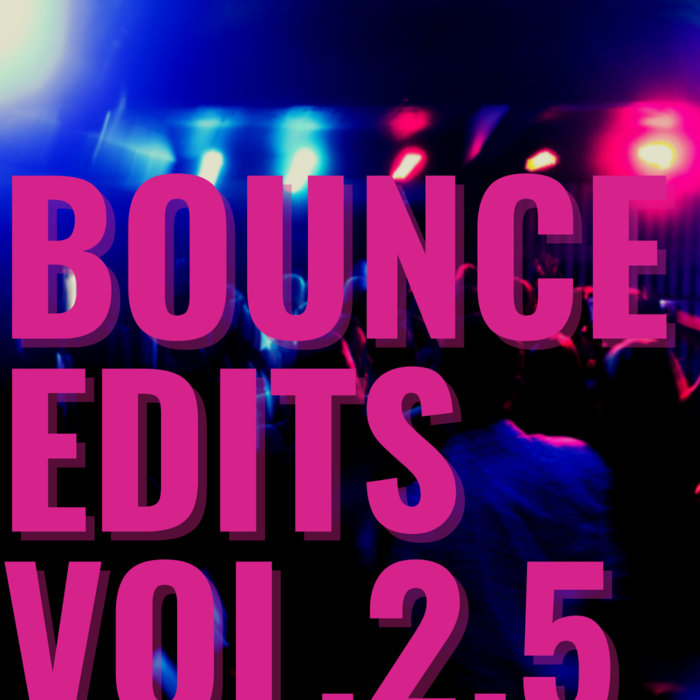 Bounce Edits Vol.2.5 | MHMMD