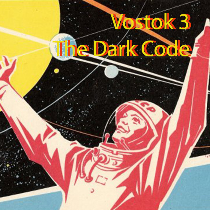 The Dark Code | VOSTOK 3