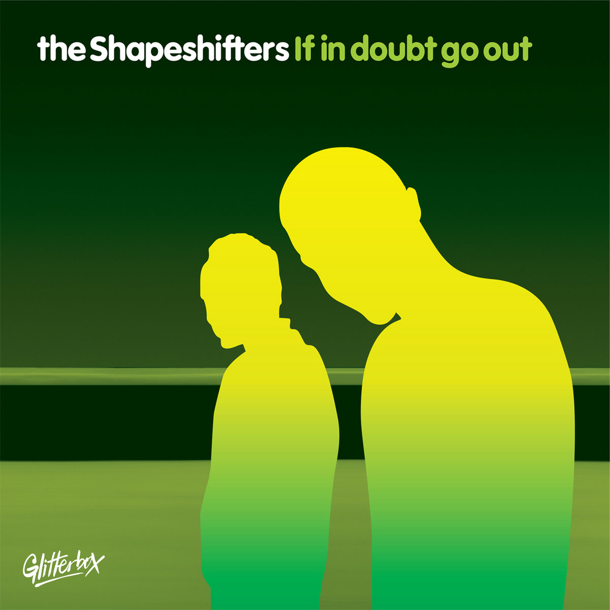 If In Doubt Go Out | The Shapeshifters
