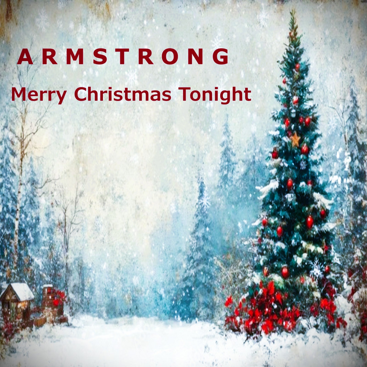 MERRY CHRISTMAS TONIGHT by ARMSTRONG (any money I receive for this song ...