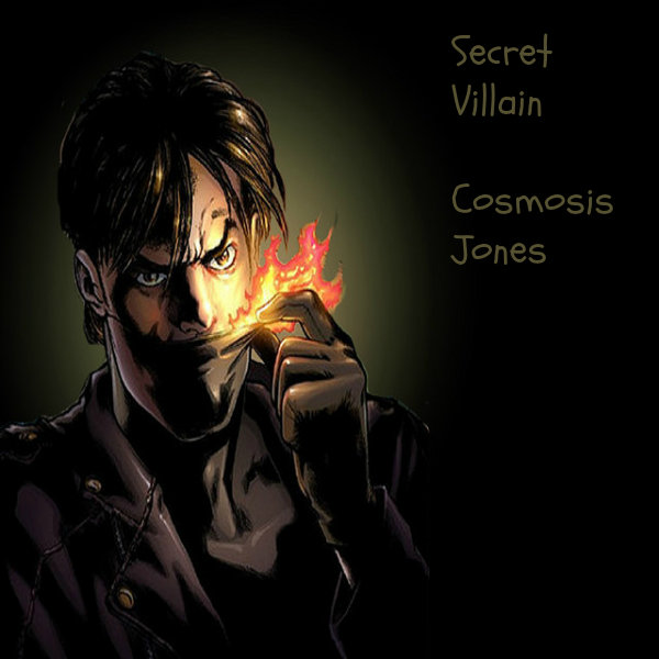 Secret Villain | Cosmosis Jones
