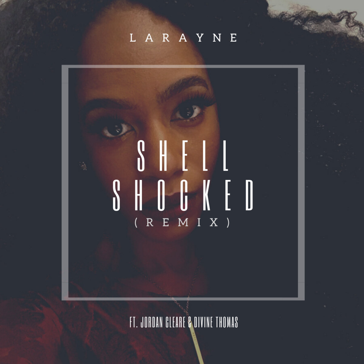 Shell Shocked (remix) ft. Jordan Cleare & Divine Thomas | Larayne | LARAYNE