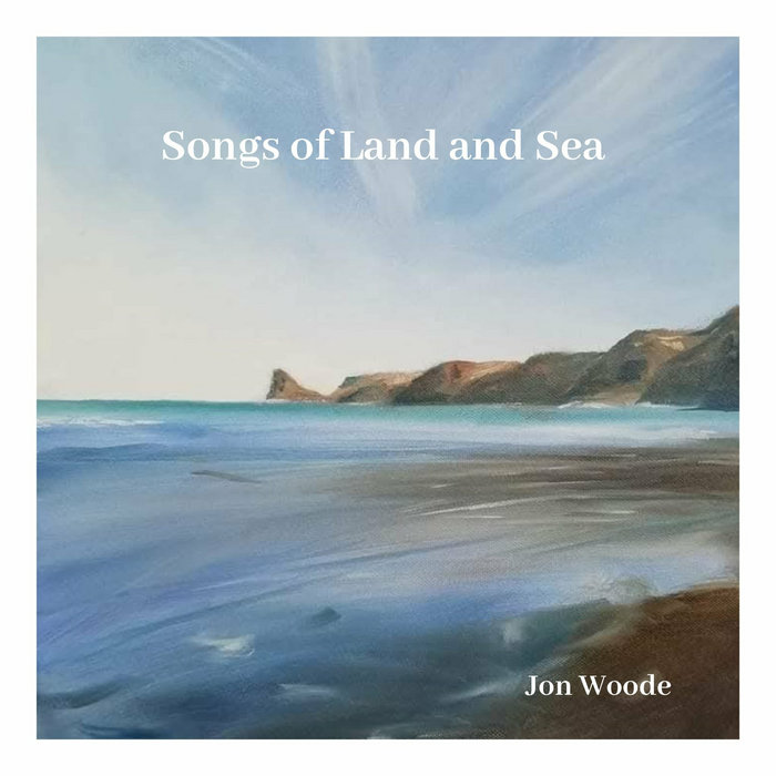 Songs of Land and Sea | Jon Woode