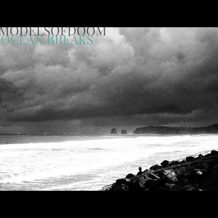 When Ocean Breaks | Models Of Doom | MODELS OF DOOM