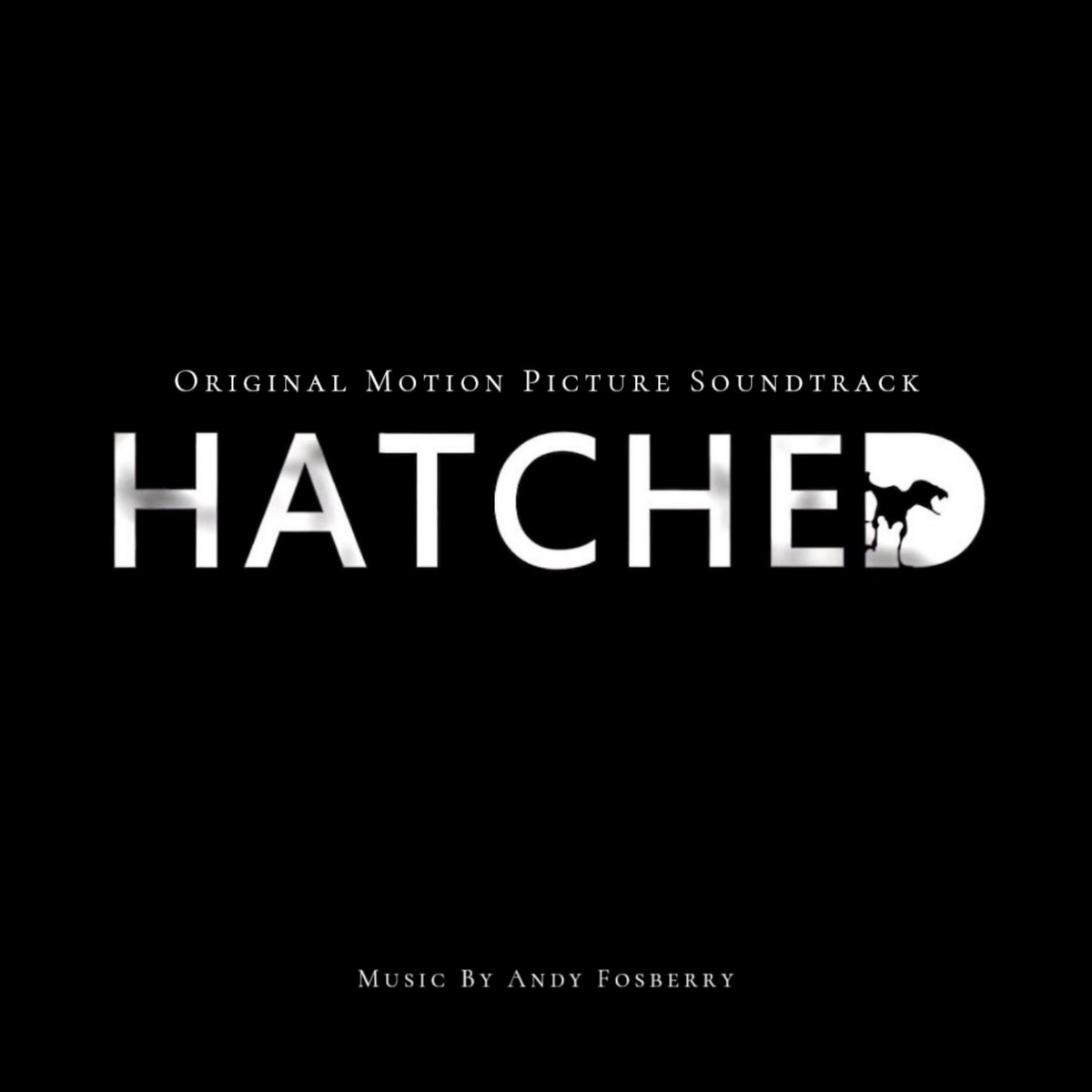 HATCHED (Original Motion Picture Soundtrack) | Andy Fosberry