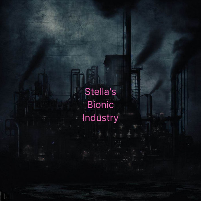 Stella's Bionic Industry | Stella's Bionic Industry | Satyr Syndicate
