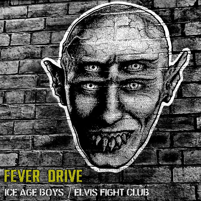 Ice Age Boys / Elvis Fight Club | Fever Drive