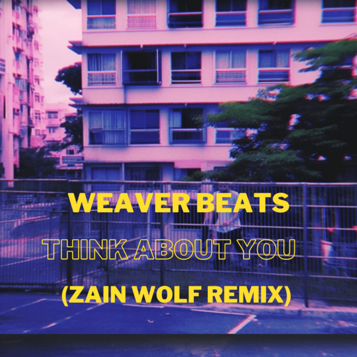Weaver Beats - Think About You (Zain Wolf Remix) | Zain Wolf