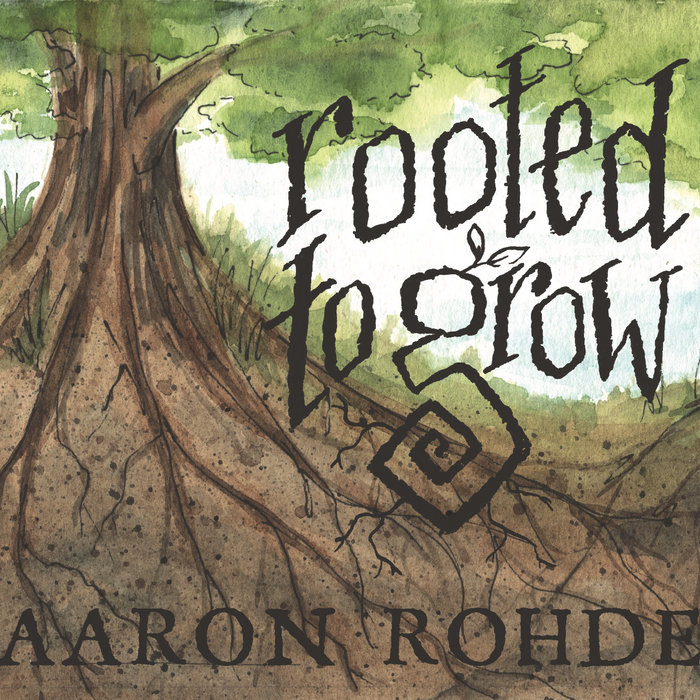 Rooted to Grow | Aaron Rohde
