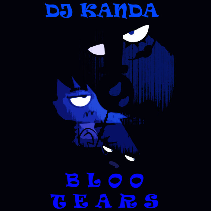 BLOO TEARS | DJ Kanda