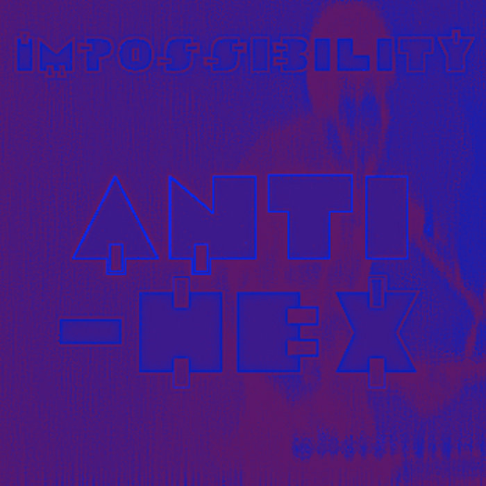 Anti-Hex ep | Impossibility