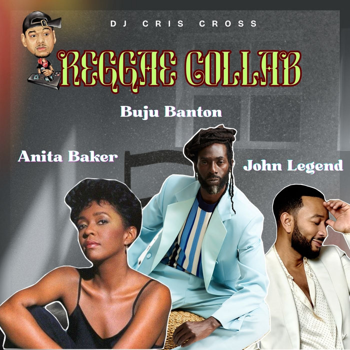 REGGAE COLLAB REMIX - ANITA BAKER & BUJU BANTON ft JOHN LEGEND by DJ ...