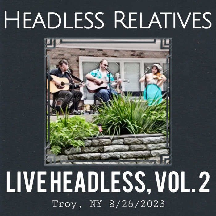 Live Headless, Vol. 2 | Headless Relatives