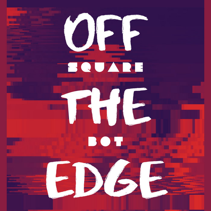 OFF THE EDGE | Square Bot