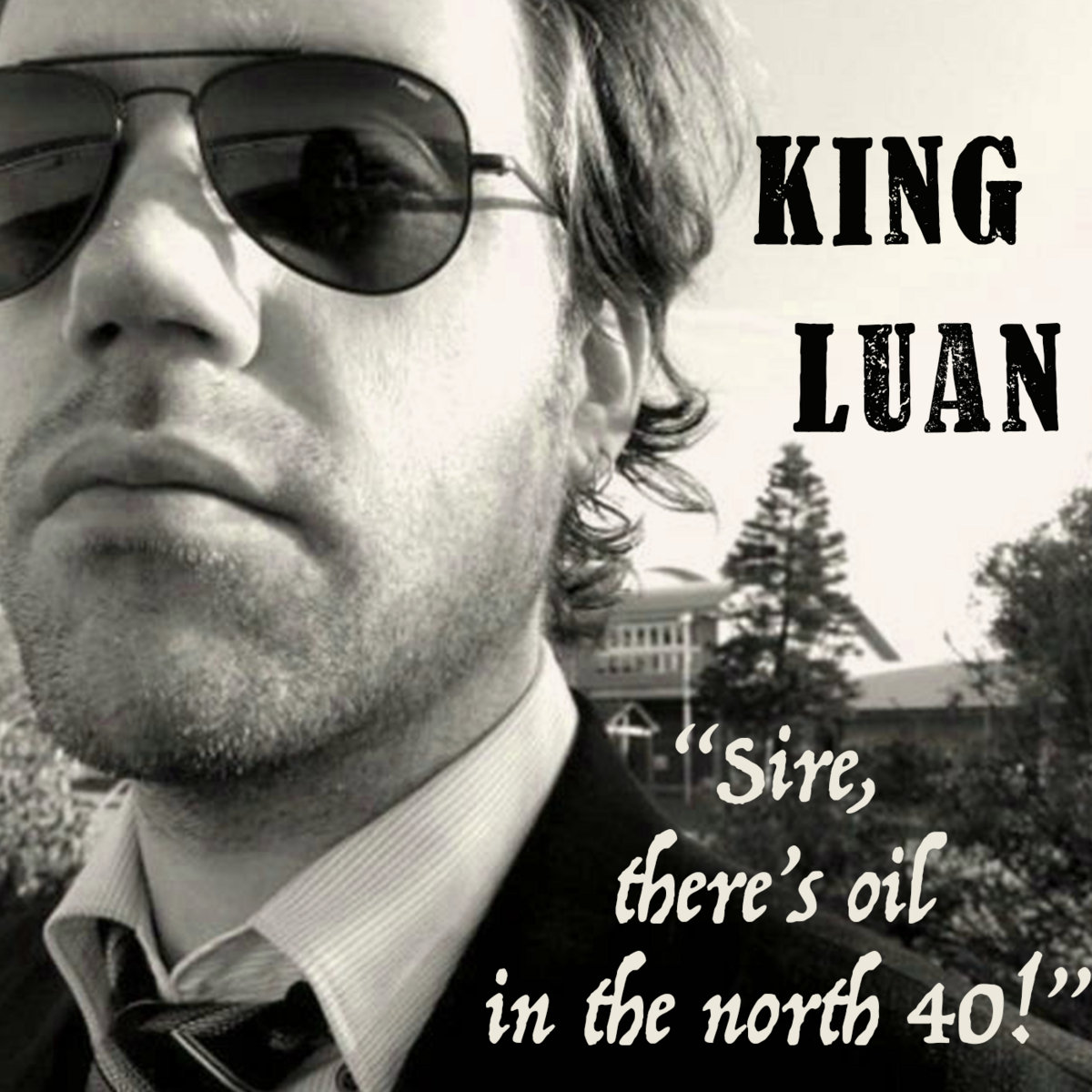 "Sire there's oil in the north 40!" | King Luan