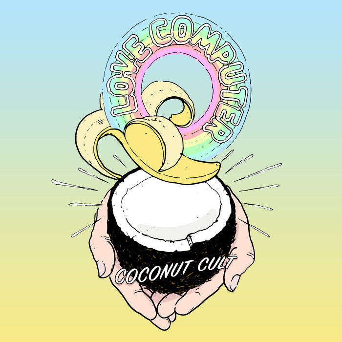 Coconut Cult | Love Computer
