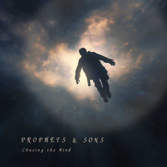 Chasing the Wind | Prophets & Sons