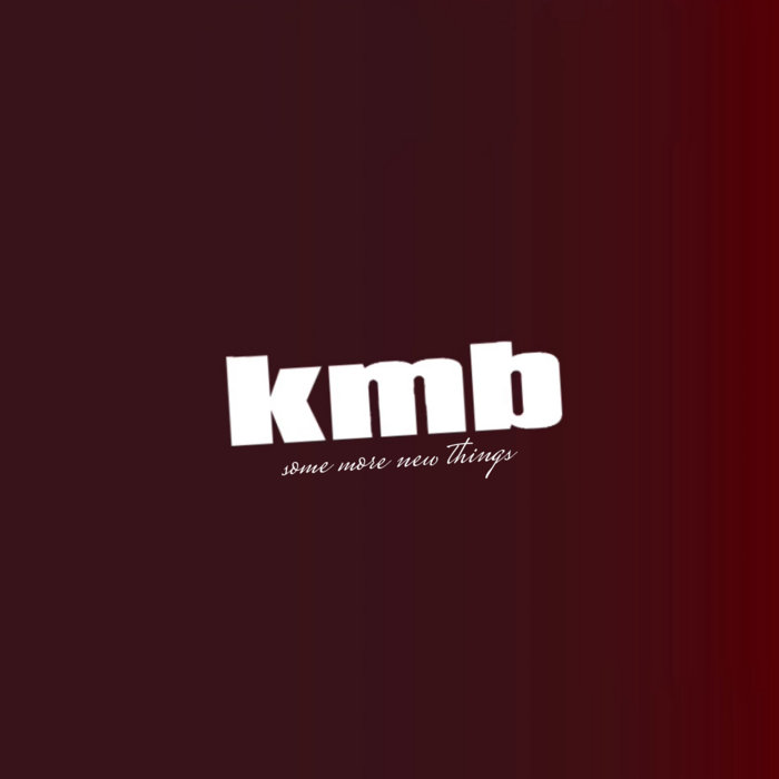 some more new things [remixes & edits] | KMB