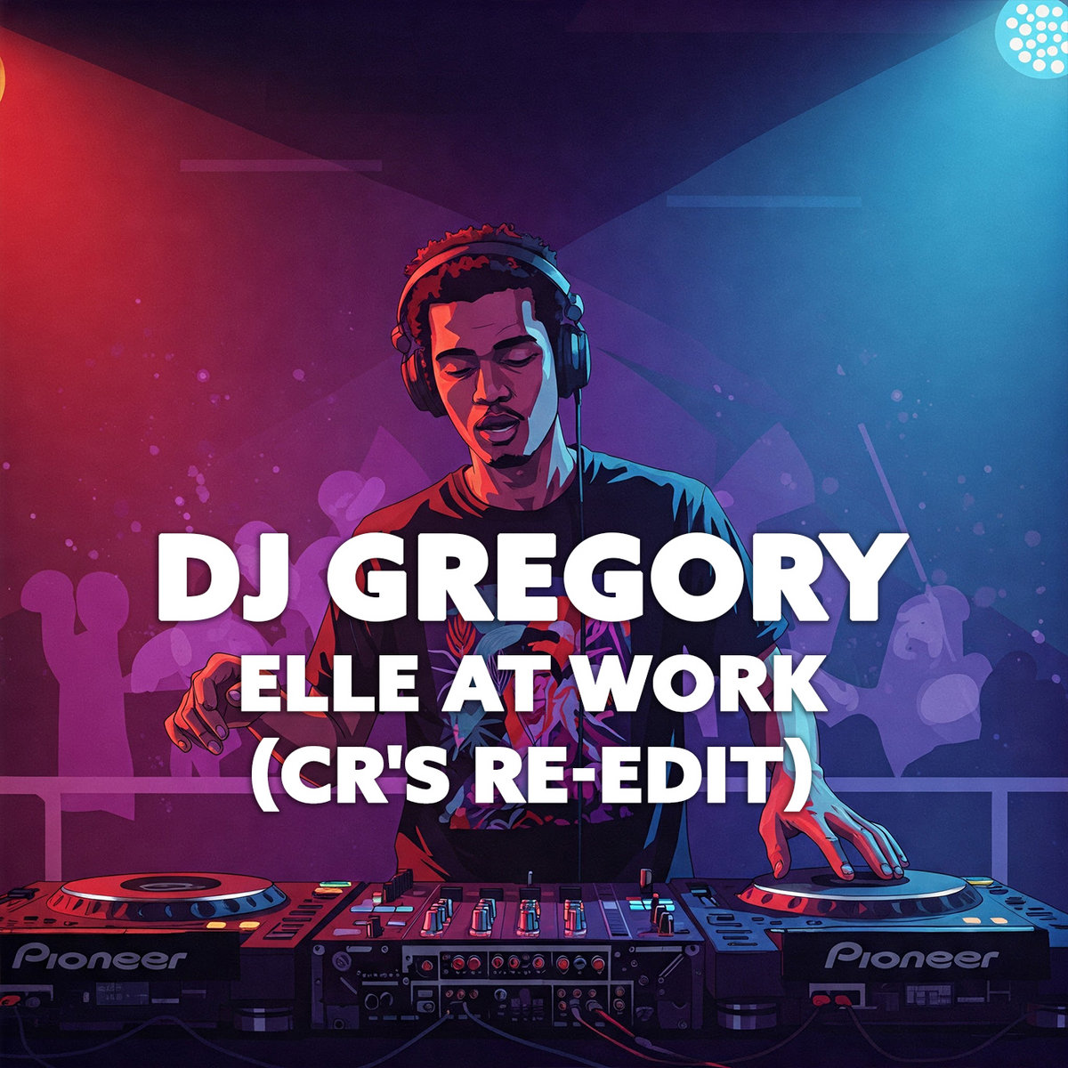 DJ Gregory - Elle at Work (CR's Re-Edit) | DJ Gregory | NU-DJ-EDITS