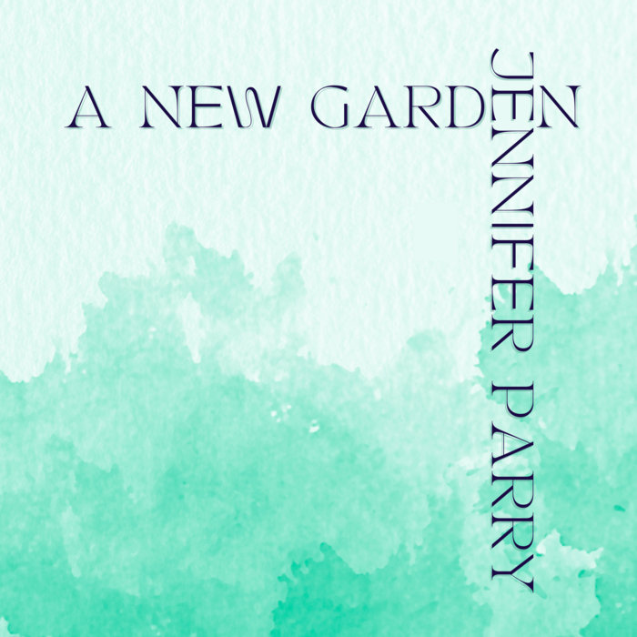 A New Garden | Jennifer Parry