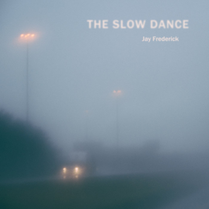 THE SLOW DANCE | jay frederick